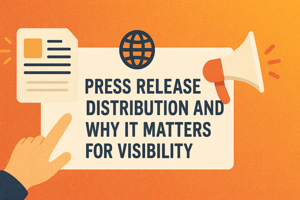 Press Release Distribution and Why It Matters for Visibility ...